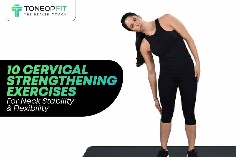 10 Cervical Strengthening Exercises For Neck Stability | ToneOp