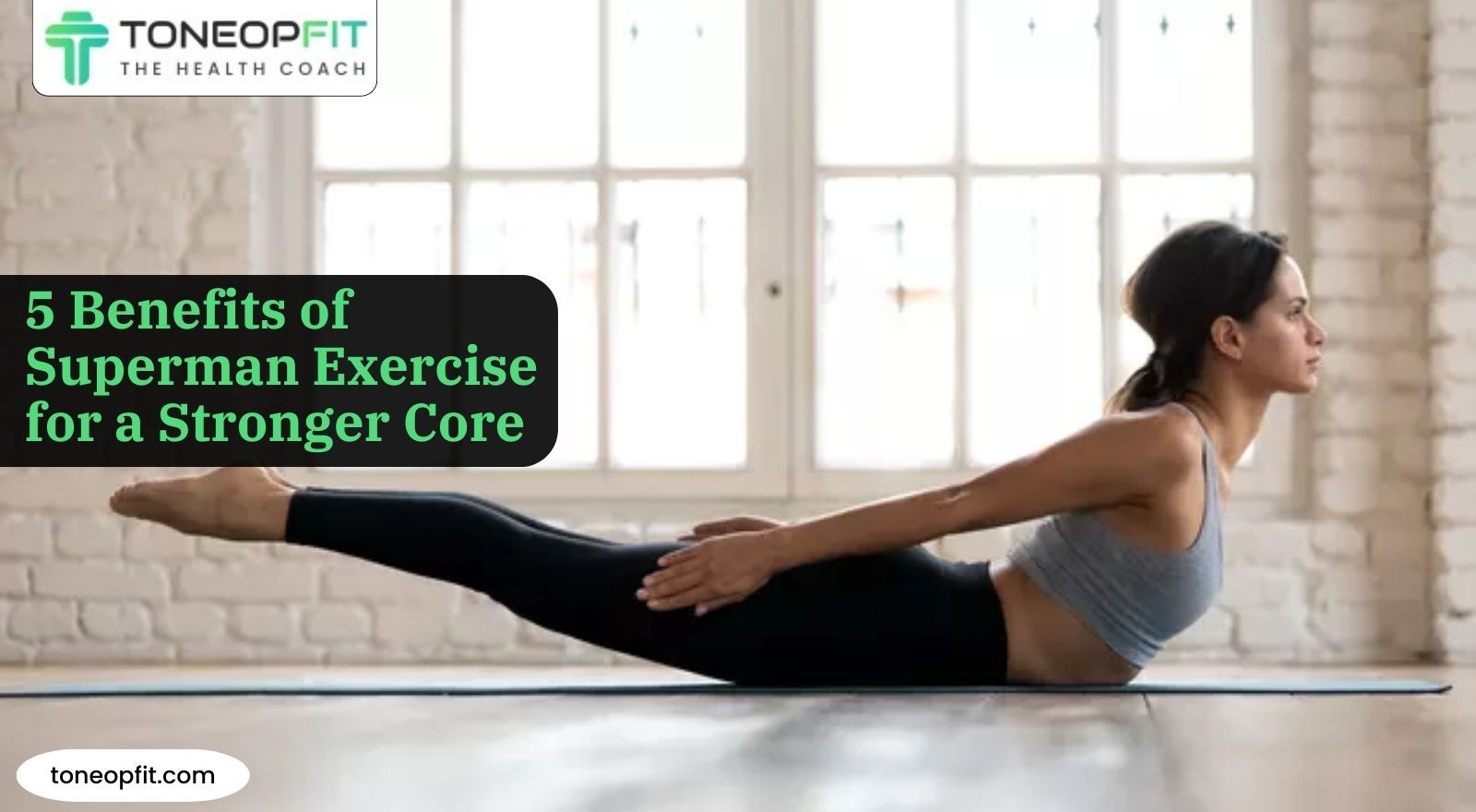 5 Benefits of Superman Exercise for a Stronger Core | ToneOpFit