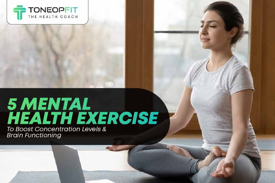 Mental Health Exercises To Boost Brain Functioning | ToneOpFit