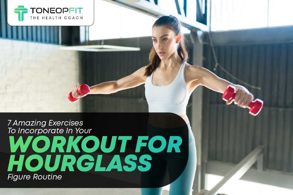 Incorporate Workout For Hourglass Figure Routine | ToneOpFit