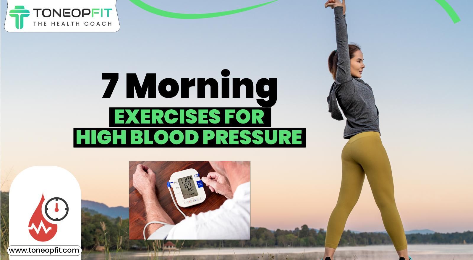 7 Morning Exercises For High Blood Pressure | ToneOp Fit