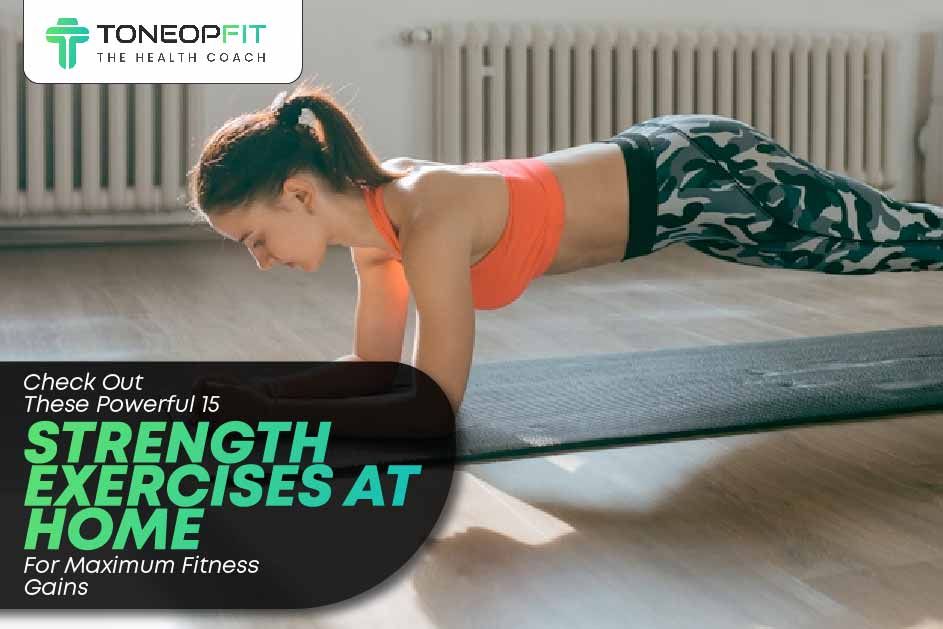 15 Strength Exercises At Home For Fitness Gains | ToneOpFit