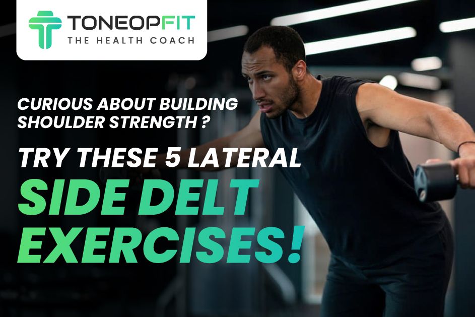 Try These 5 Lateral Side Delt Exercises | ToneOpFit
