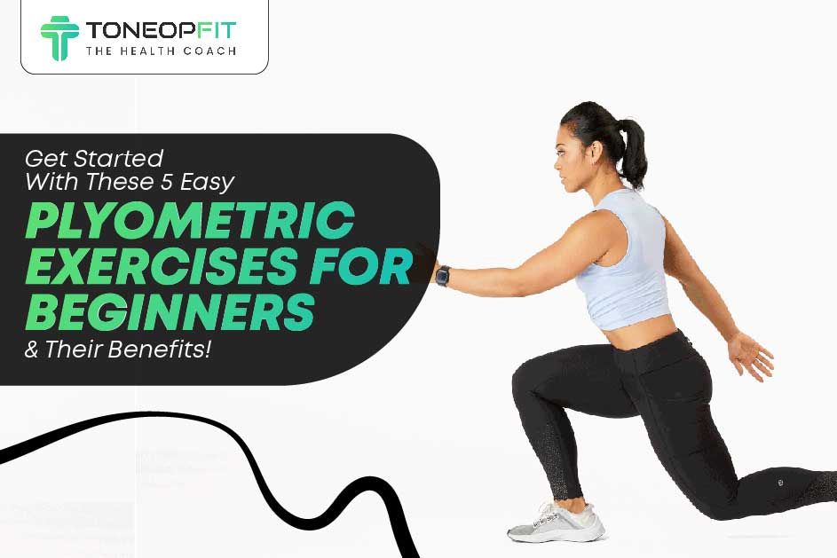 5 Easy Plyometric Exercises for Beginners | ToneOpFit