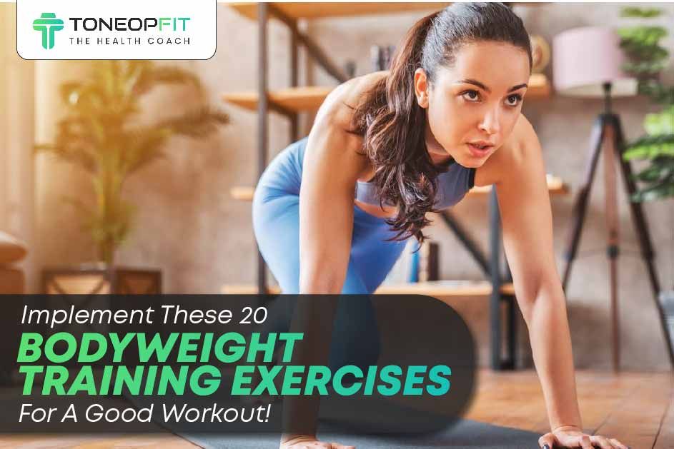 Bodyweight Training Exercises For A Good Workout | ToneOpFit
