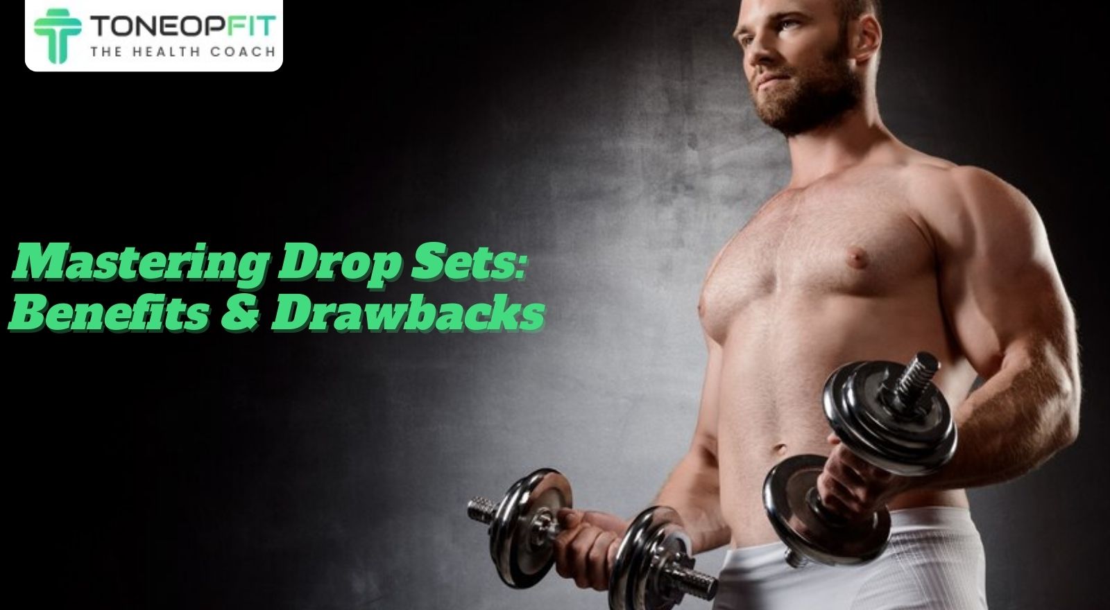 Mastering Drop Sets: Benefits & Drawbacks | ToneOpFit