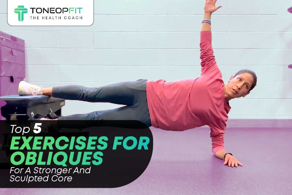 Exercises For Obliques For A Stronger Core | ToneOpFit