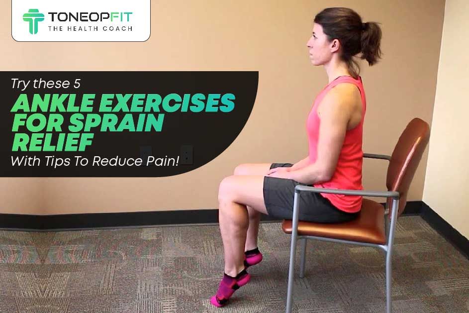 Try these 5 Ankle Exercises For Sprain Relief | ToneOpFit