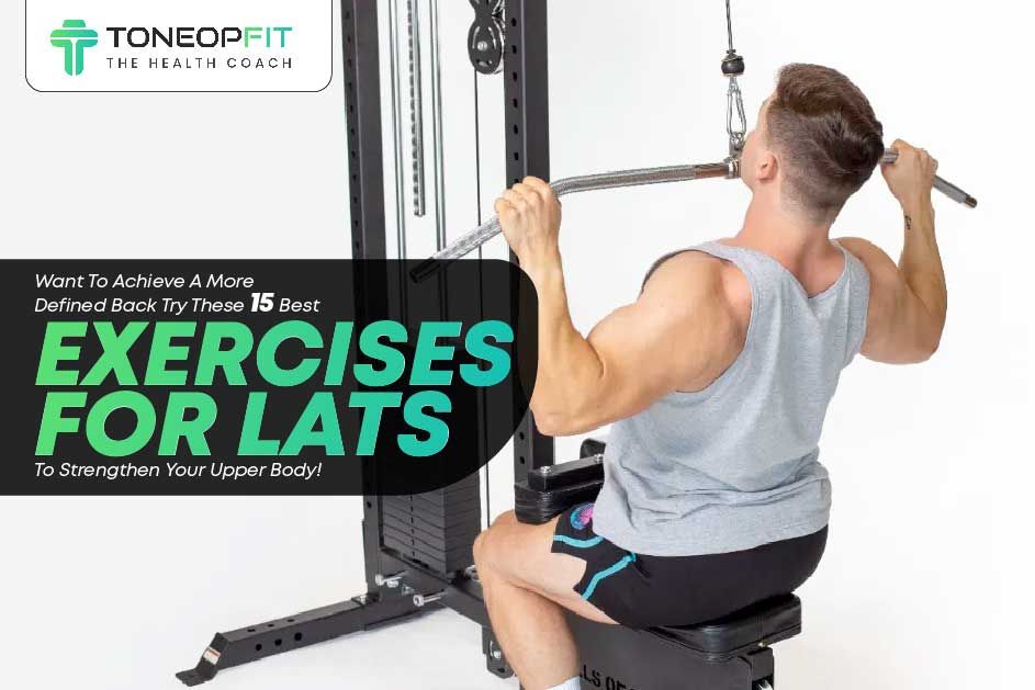 Exercises For Lats To Strengthen Your Upper Body | ToneOpFit